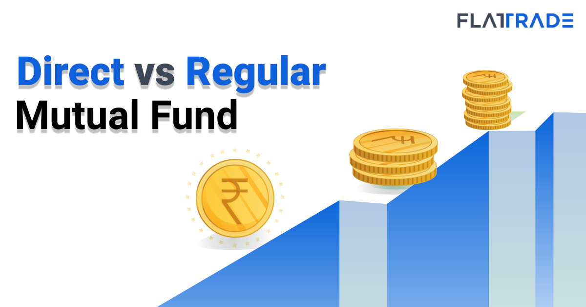Direct vs Regular Mutual Fund - Which one to choose? - Flattrade Kosh