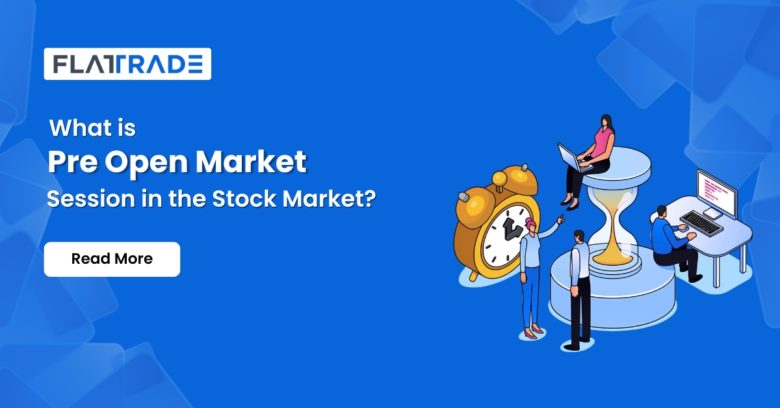 What is Pre Open Market Session in the Stock Market? - Flattrade Kosh